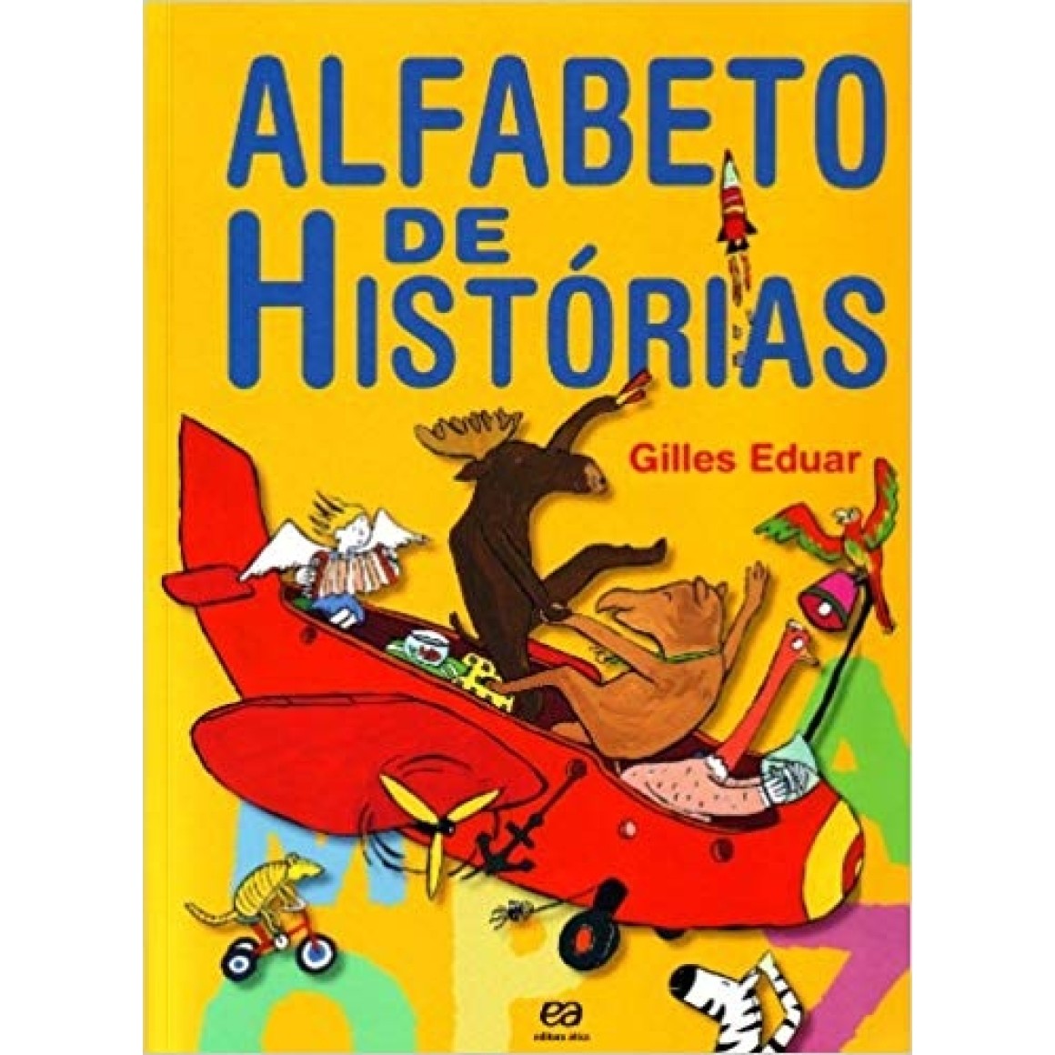 ALFABETO DE HISTORIAS - GILLES EDUAR ALFABETO DE HISTORIAS - GILLES EDUAR